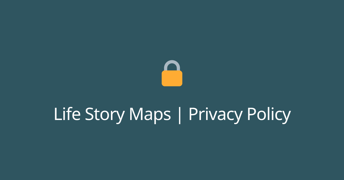 Life Story Maps - Privacy Policy